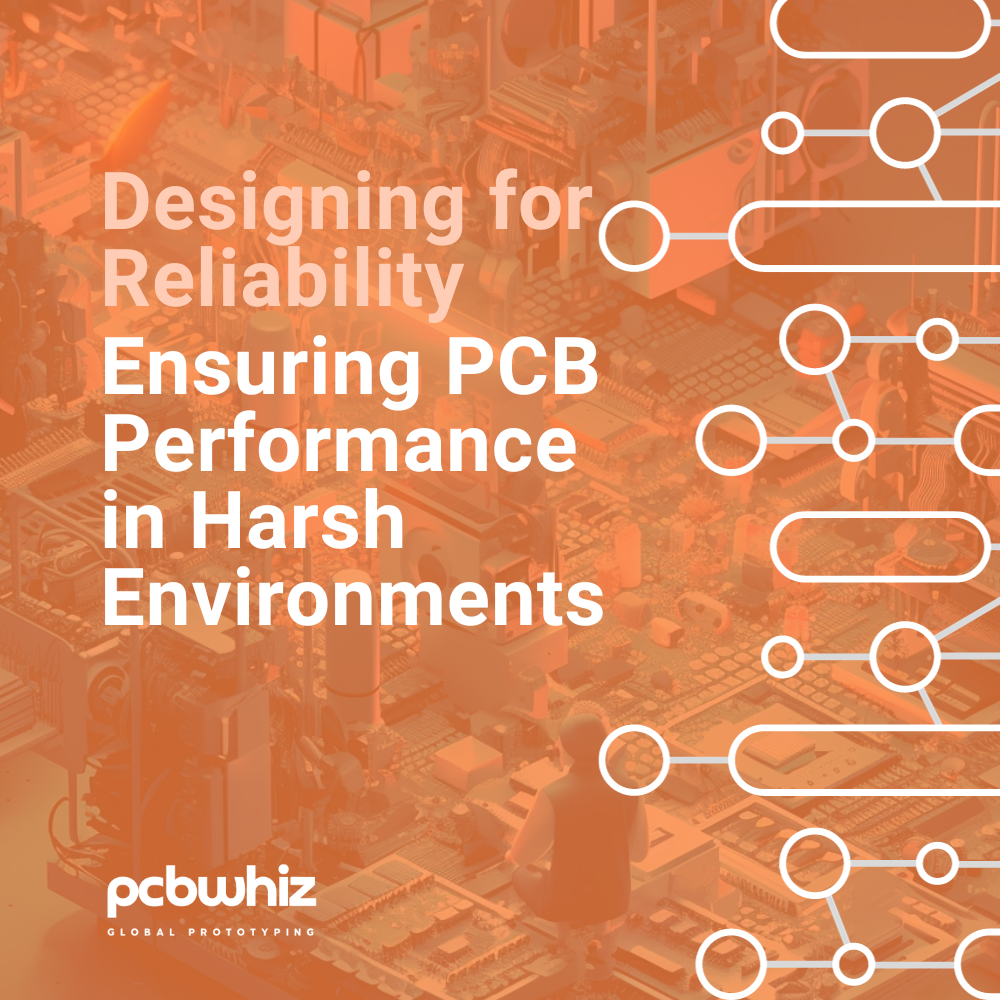 Ensuring PCB performance in harsh environments - pcbwhiz - PCB & PCBA ...