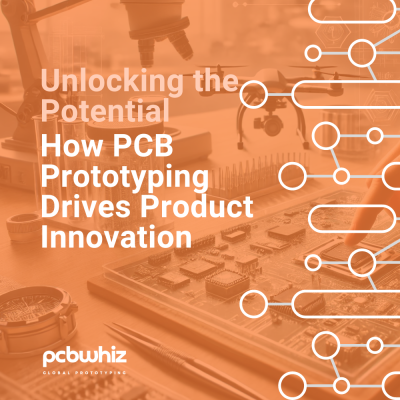 Unlocking the Potential: How PCB Prototyping Drives Product Innovation ...